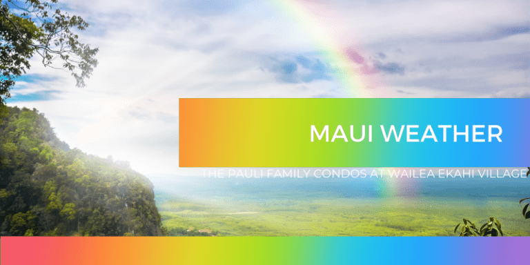 Maui Weather - WaileaEkahiVillage.com